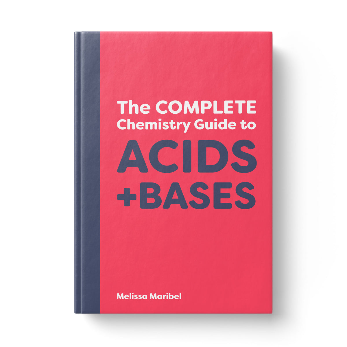 The Complete Chemistry Guide to Acids and Bases (ebook) – Melissa Maribel
